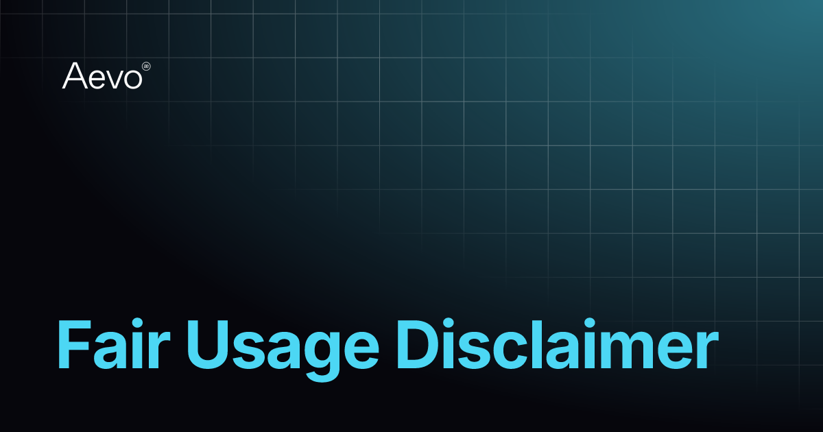 Fair Usage Disclaimer | Aevo Documentation