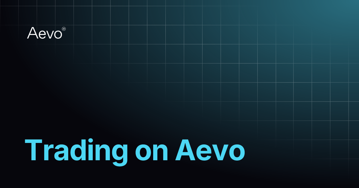 Trading on Aevo | Aevo Documentation
