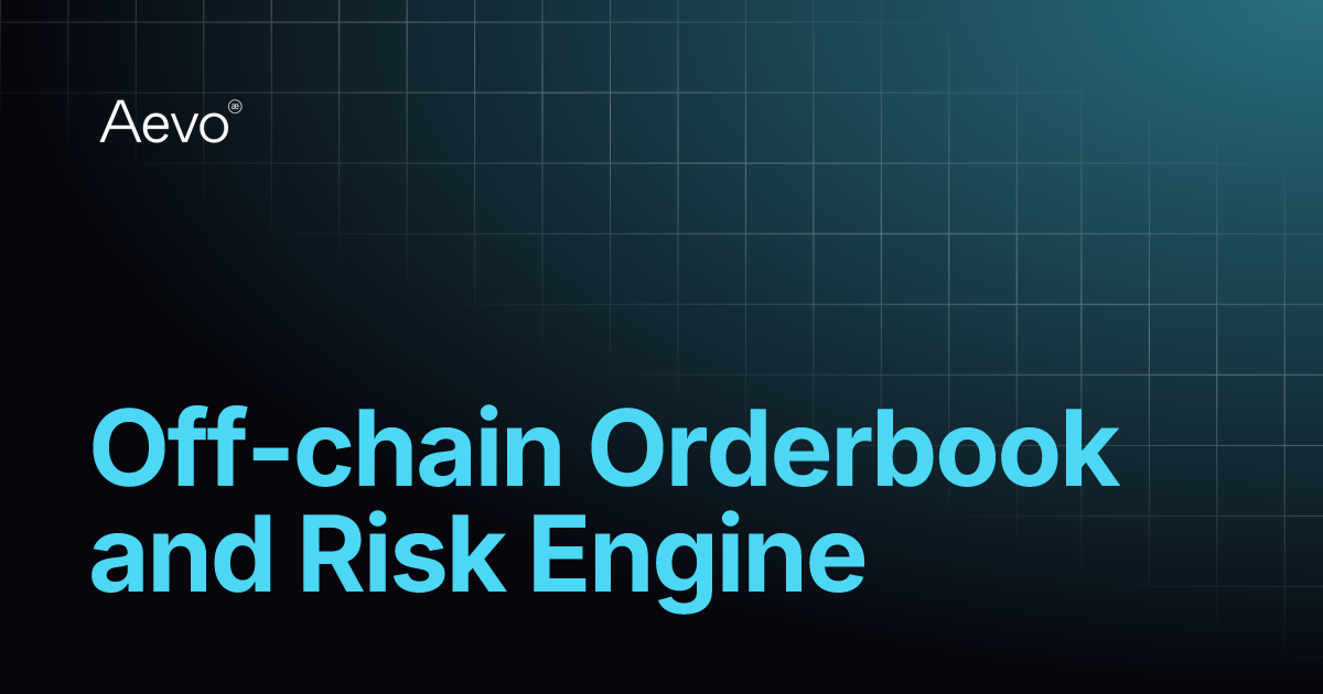 Off-chain Orderbook and Risk Engine | Aevo Documentation