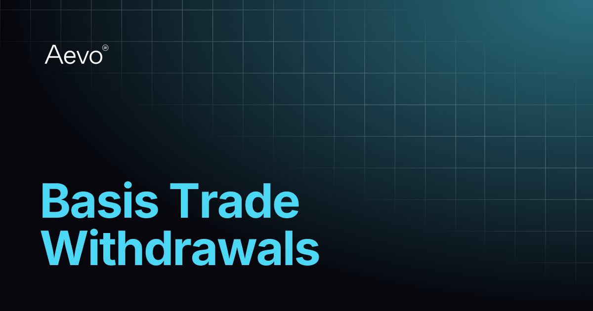 Basis Trade Withdrawals | Aevo Documentation