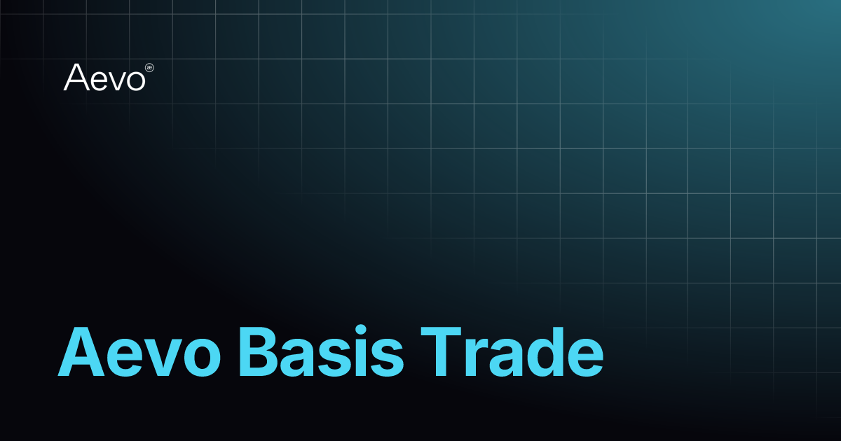 Aevo Basis Trade | Aevo Documentation