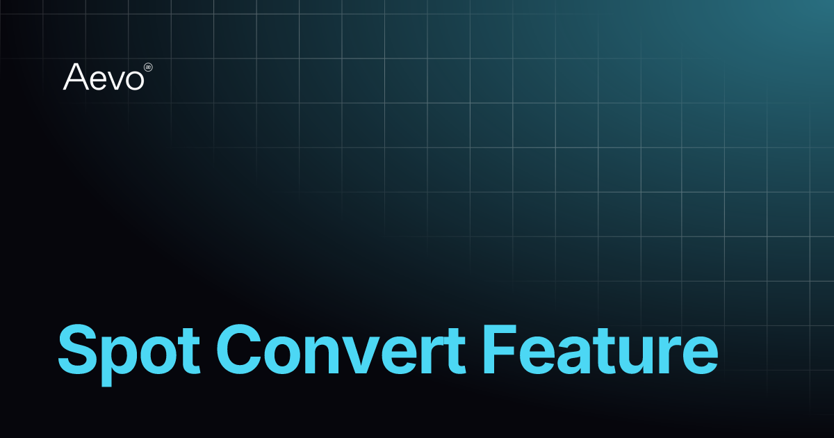 Spot Convert Feature | Aevo Documentation